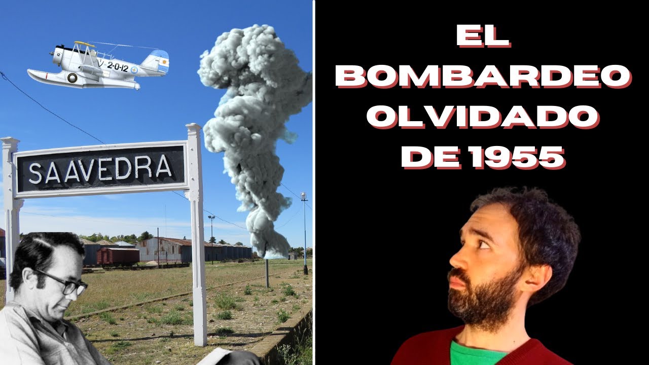 EL OTRO BOMBARDEO de 1955: SAAVEDRA - #VideoInútil - YouTube