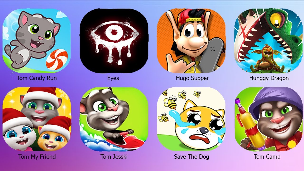 Talking Tom Friend,Eyes,Hunggy Dragon,Tom Candy Rush,Save The Dog,Tom ...