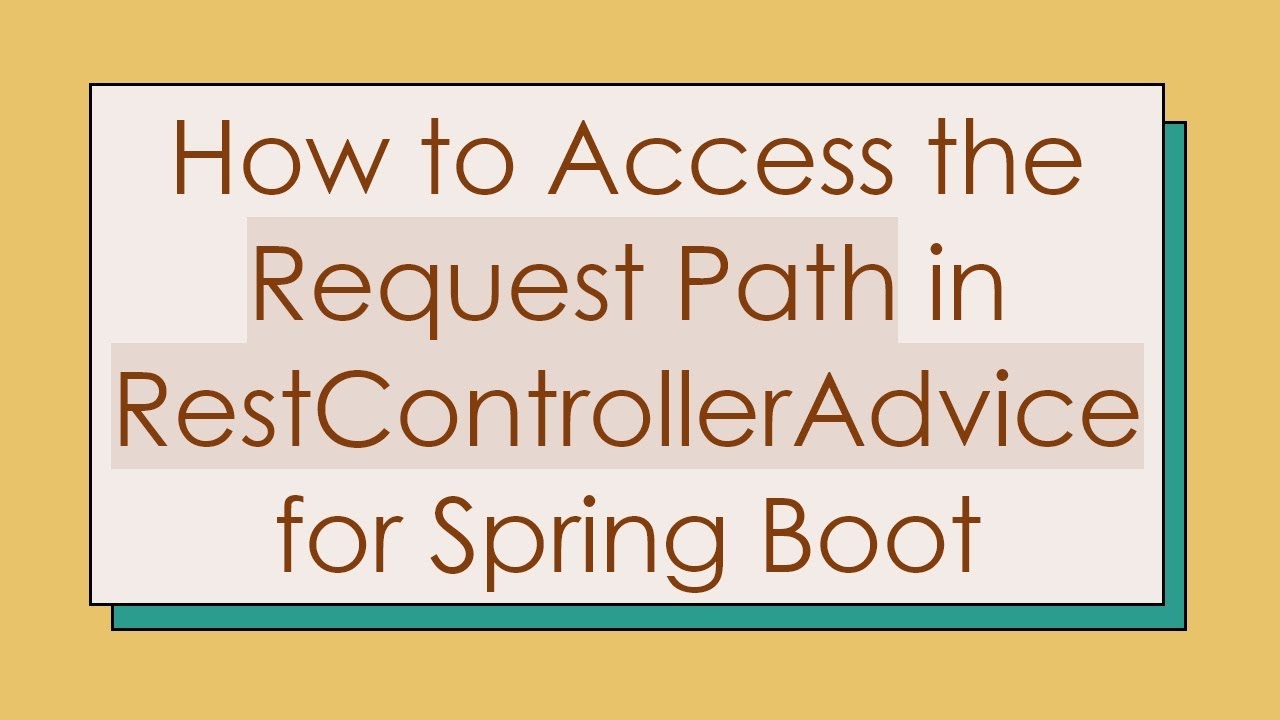 How to Access the Request Path in RestControllerAdvice for Spring Boot - YouTube