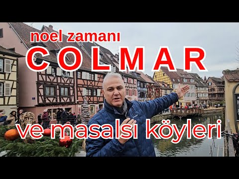 Noel zamanı Colmar ve masal gibi köyleri | Aralık 2025
