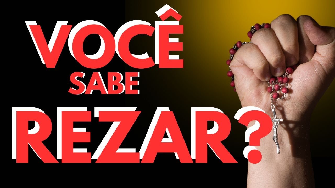 APRENDA A REZAR DA FORMA CERTA - YouTube