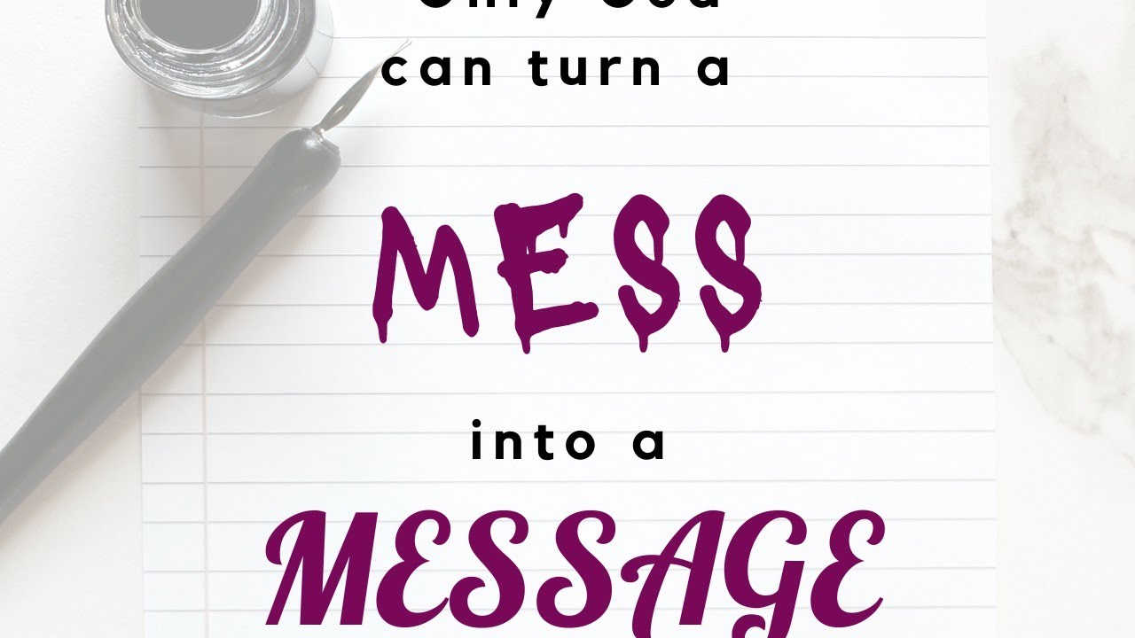 Only God can turn a Mess into a Message - YouTube