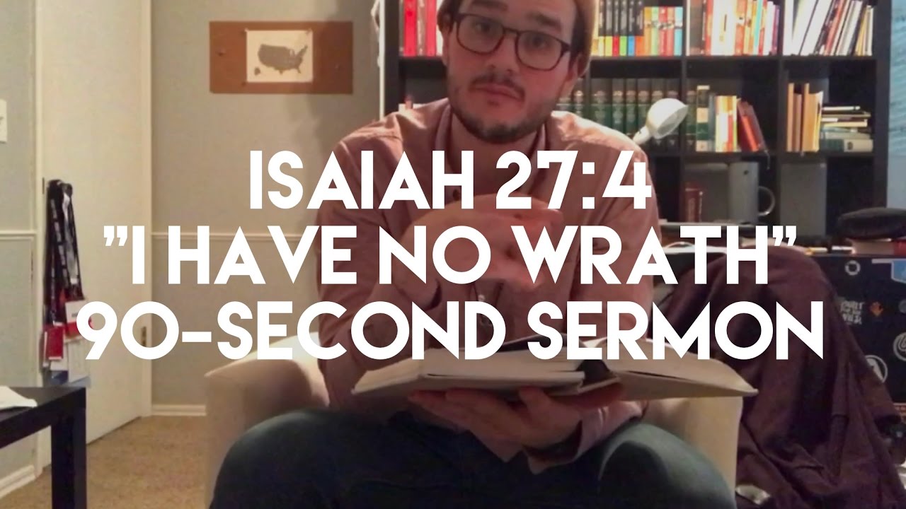 90-Scond Sermon #1 - Isaiah 27:4 - David Bowden - Isaiah 27:4 - Bible ...