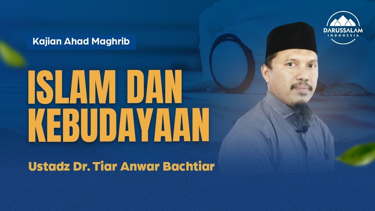 ISLAM DAN KEBUDAYAAN | USTADZ DR. TIAR ANWAR BACHTIAR - YouTube
