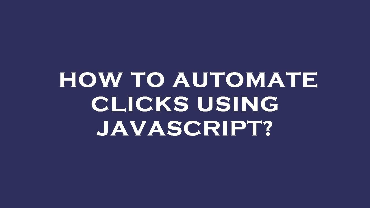 How to automate clicks using javascript? - YouTube