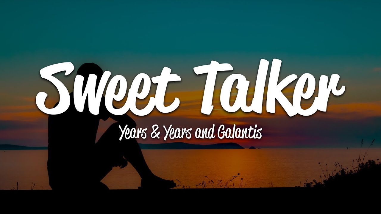 Years & Years and Galantis - Sweet Talker (Lyrics) - YouTube