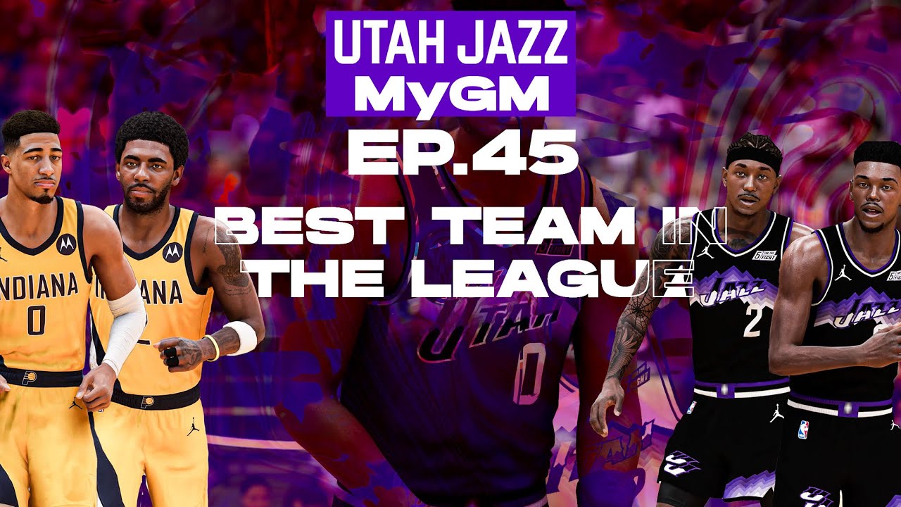 BEST TEAM IN THE LEAGUE! | Utah Jazz MyGM EP.45 - YouTube