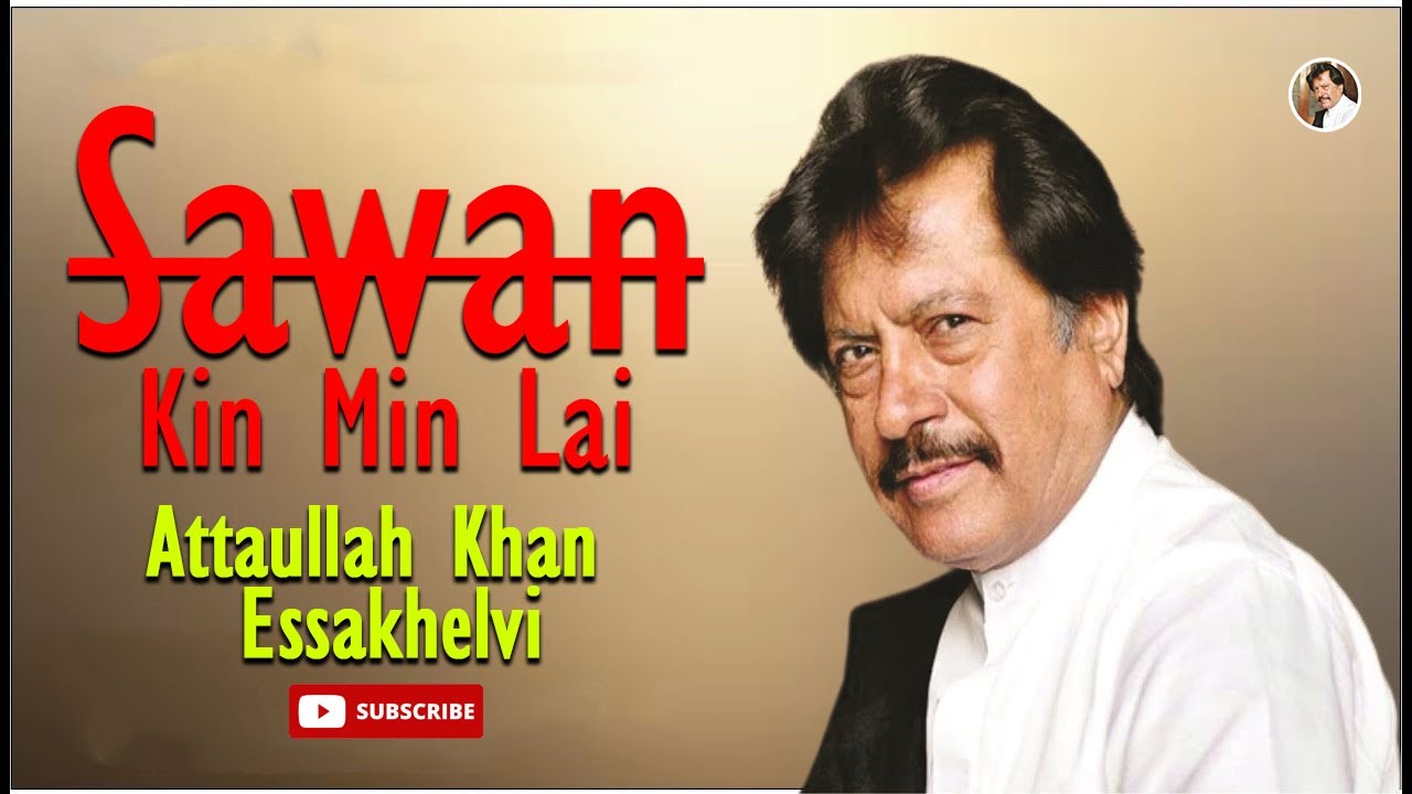 Sawan Kin Min Lai | Attaullah Khan Esakhelvi - YouTube