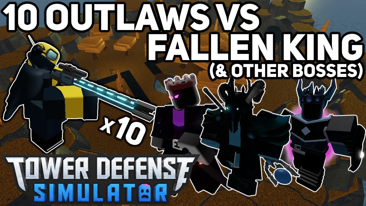 10 Outlaws vs Fallen King (& Other Bosses)|Tower Defense Simulator ...