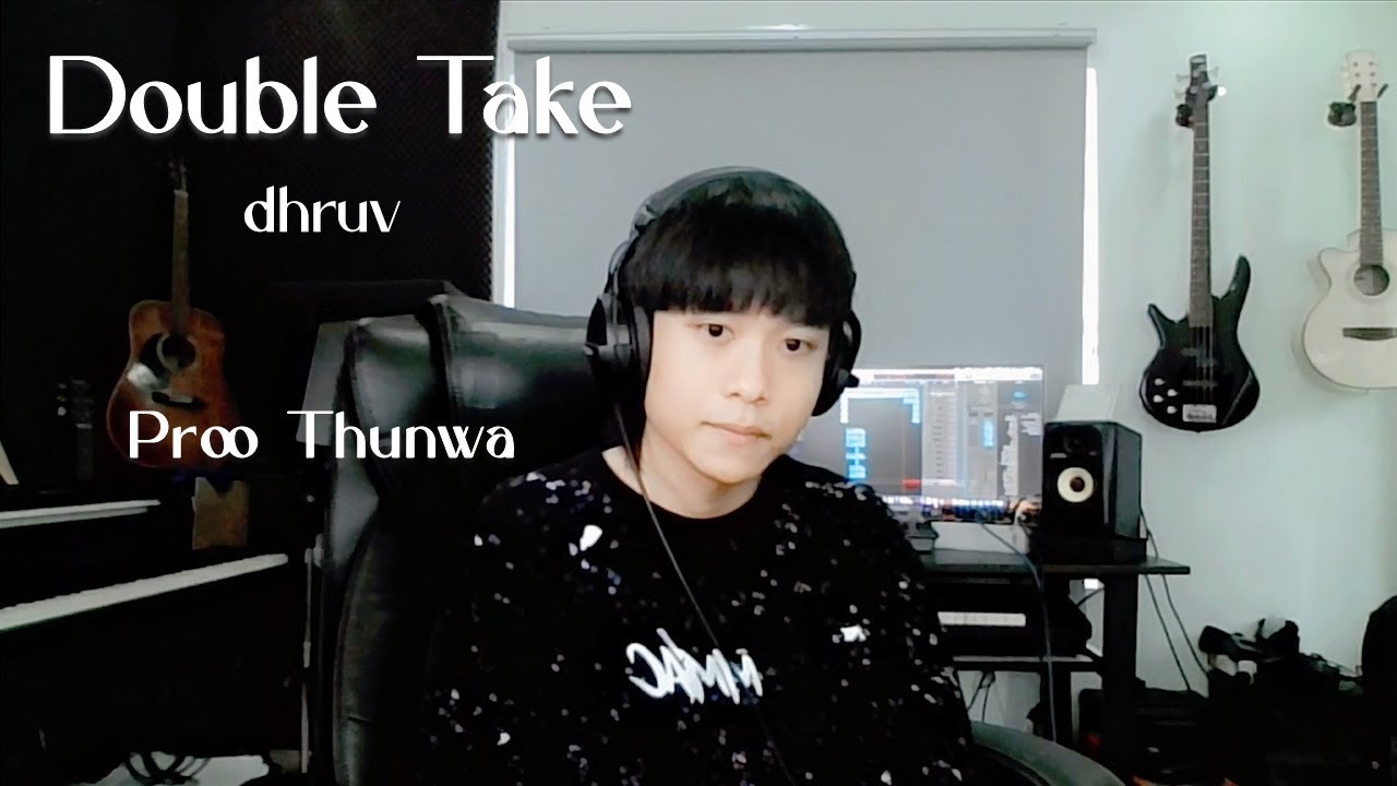 dhruv - Double Take COVER | Proo Thunwa - YouTube