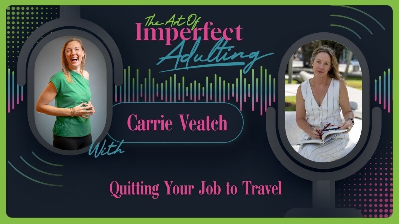 Quitting Your Job to Travel with Carrie Veatch - YouTube