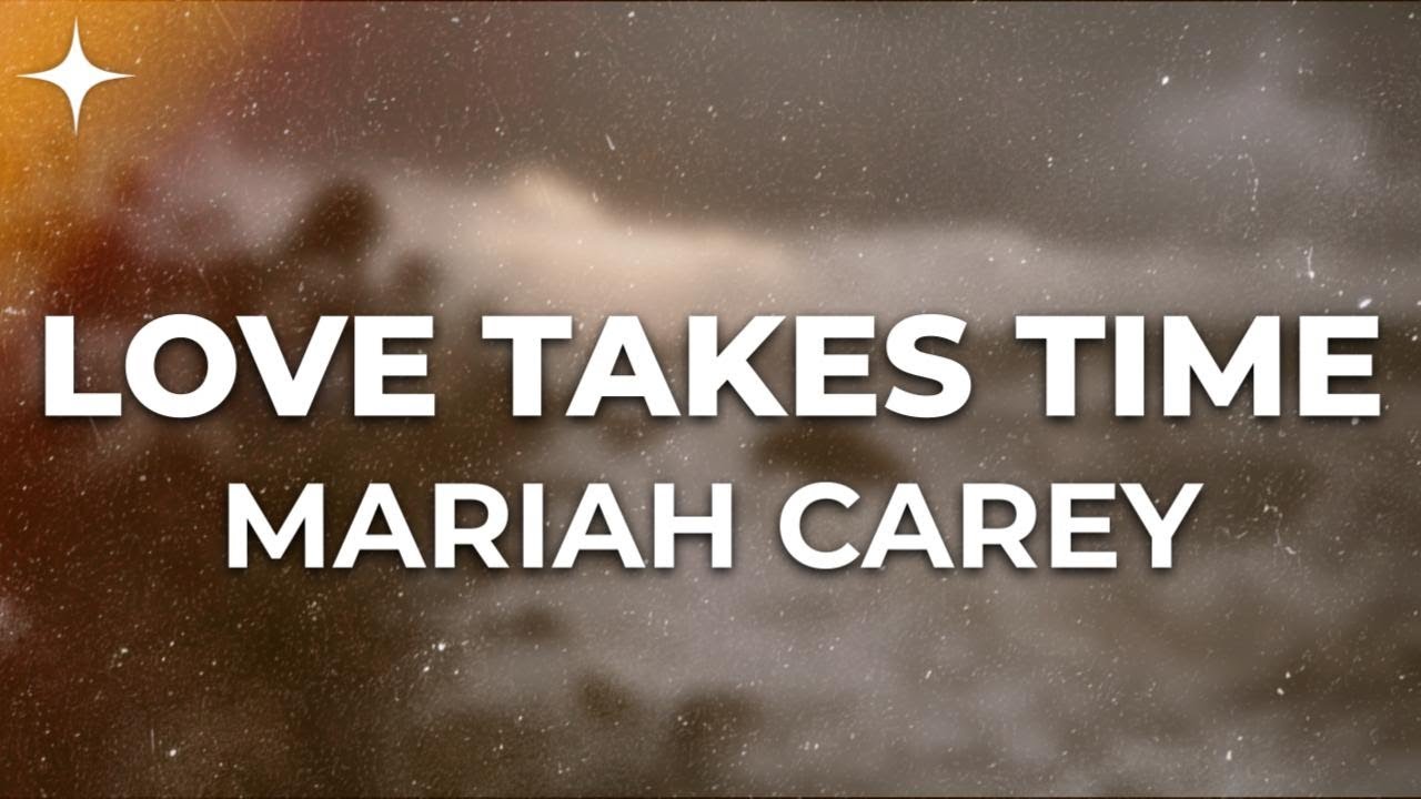 Mariah Carey - Love Takes Time (Lyrics) - YouTube