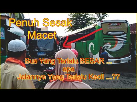 Penuh Sesak- Macet- Bus Terlalu Besar apa Jalan Terlalu Sempit - Terminal Sunan Muria