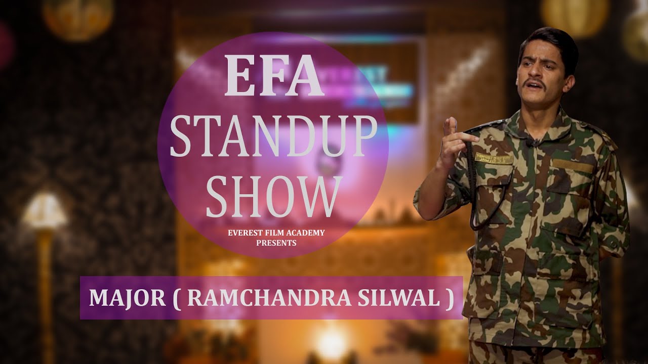 MAJOR ( Ram Chandra Silwal )| SUMAN BHANDARI | EFA STANDUP SHOW | EVEREST FILM ACADEMY | - YouTube