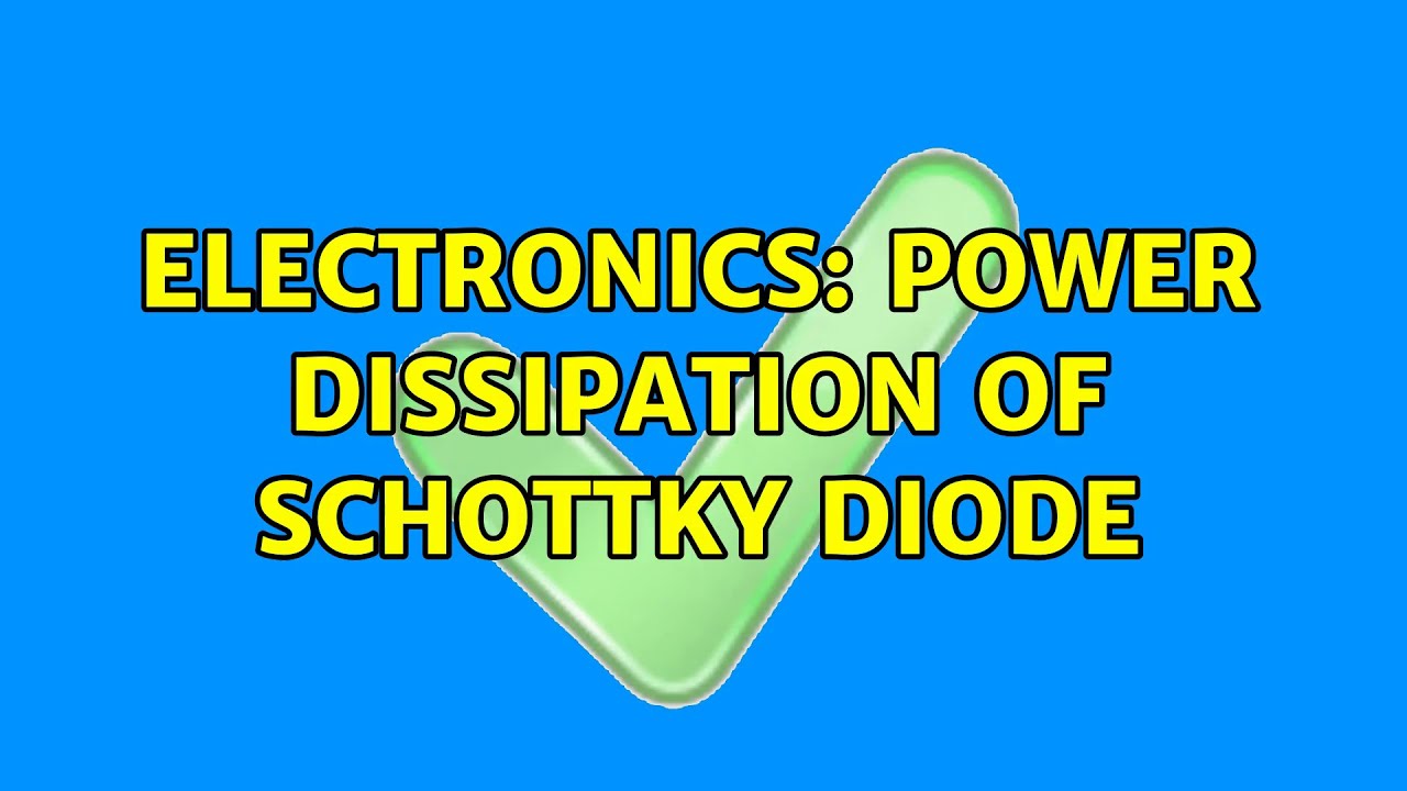 Electronics: Power Dissipation of Schottky Diode (3 Solutions!!) - YouTube