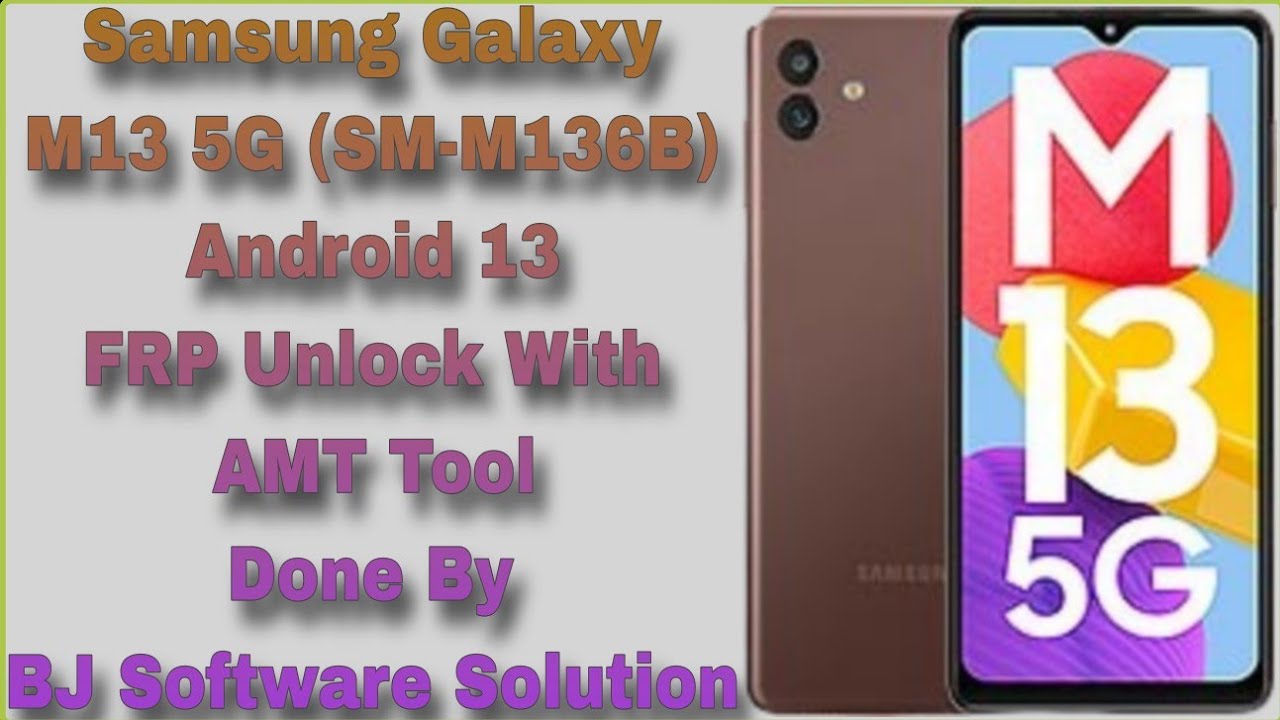 Samsung Galaxy M13 5G (SM-M136B) Android 13 FRP Unlock With AMT Tool ...