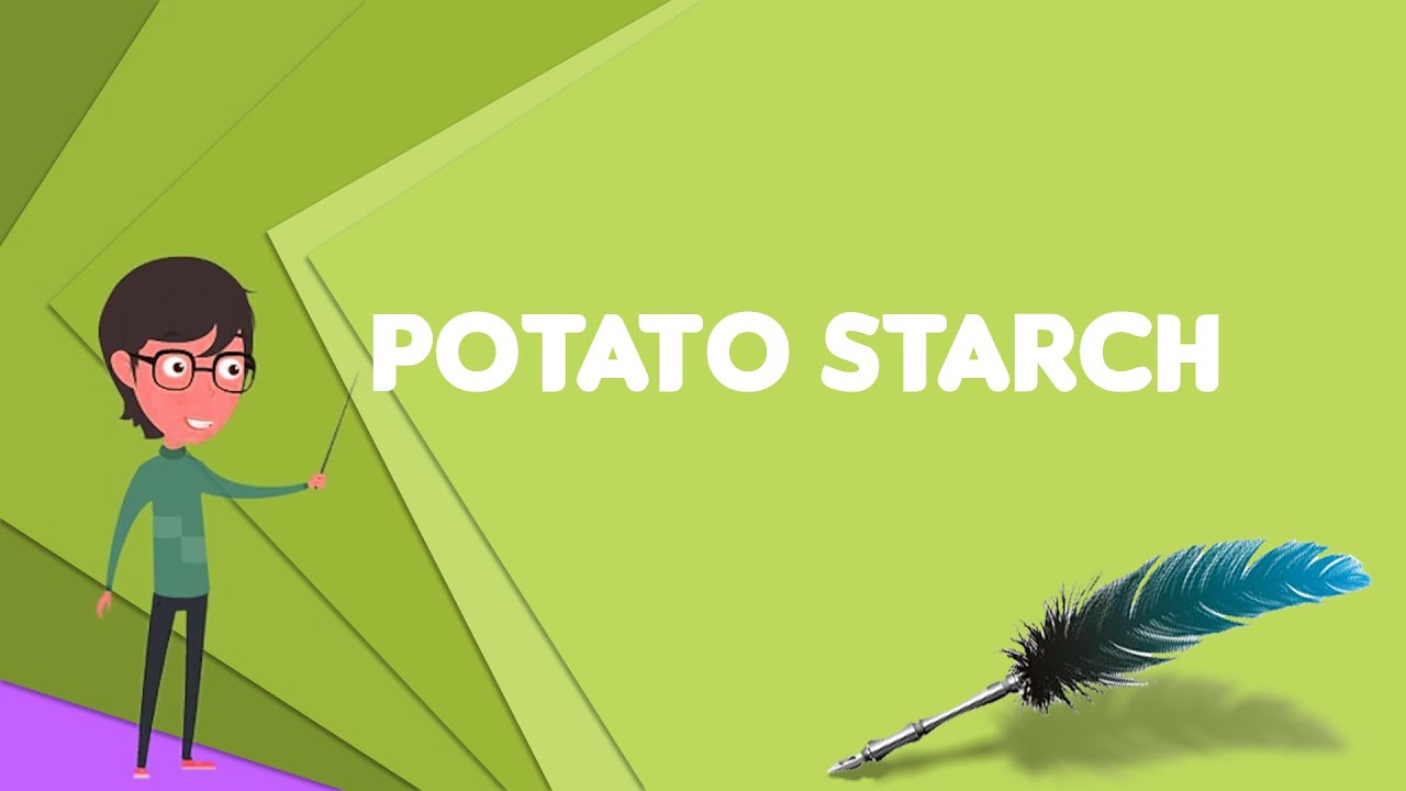 What Is Potato Starch Explain Potato Starch Define Potato Starch what-is-potato-starch-explain-potato-starch-define-potato-starch