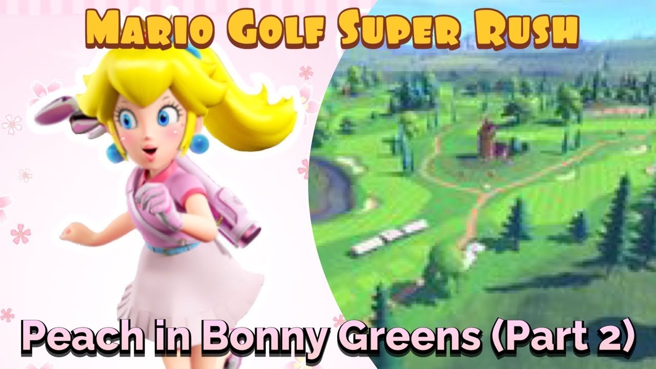 Mario Golf Super Rush: Peach in Bonny Greens (Part 2) - YouTube