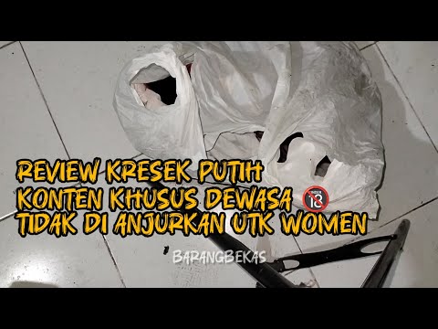 Review kresek putih‼️Konten Khusus dewasa 🔞Tidak di anjurkan utk women