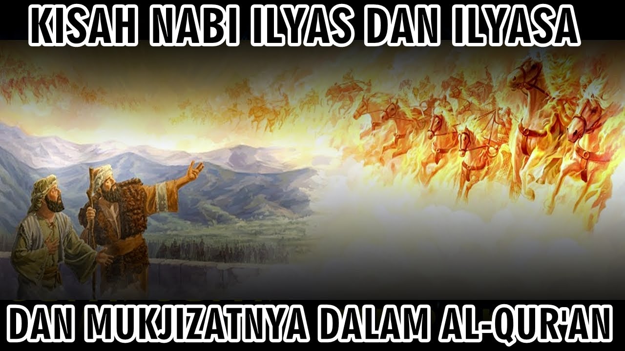 Kisah Lengkap Nabi Ilyas Dan Ilyasa Serta Mukjizatnya Yg Diceritakan Di ...