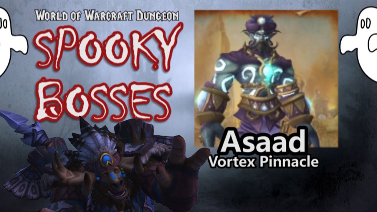Guide: Asaad (Vortex Pinnacle) - World of Warcraft "Spooky Bosses ...