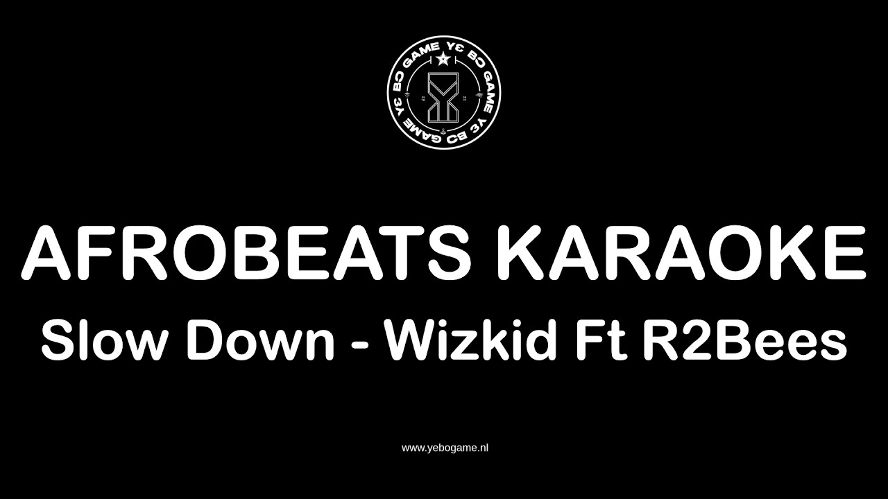 Afrobeats Karaoke Slow Down - R2Bees ft Wiz Kid - YouTube