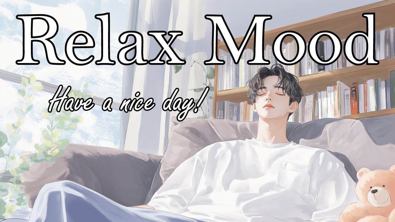 Relax Mood 🛋 Chill and mellow songs to make you feel relaxed♪ - YouTube