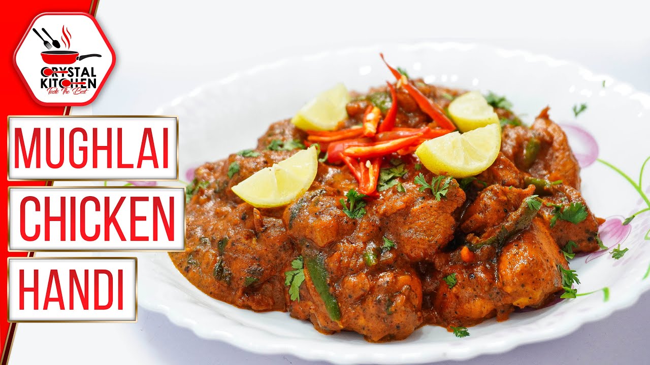 Mughlai Chicken Handi Recipe | Crystal Kitchen - YouTube