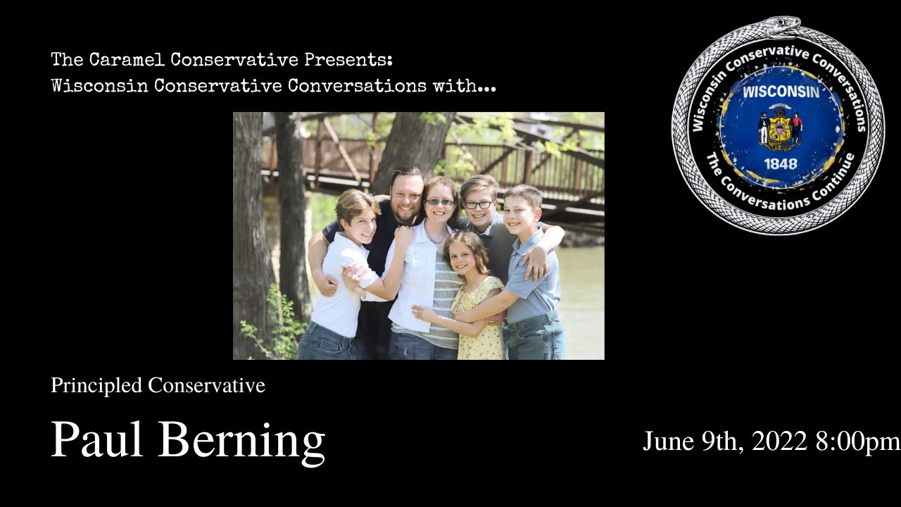 WI Conservative Conversations: Principled Conservative Paul Berning ...