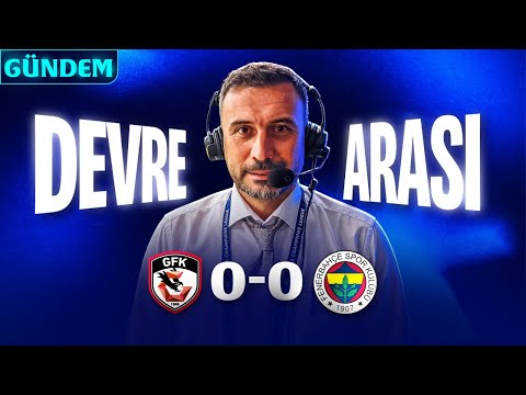 CANLI - Gaziantep FK - Fenerbahçe, Guendouzi, Greenwood, Lukaku, Orhan Ak, İsmail Kartal