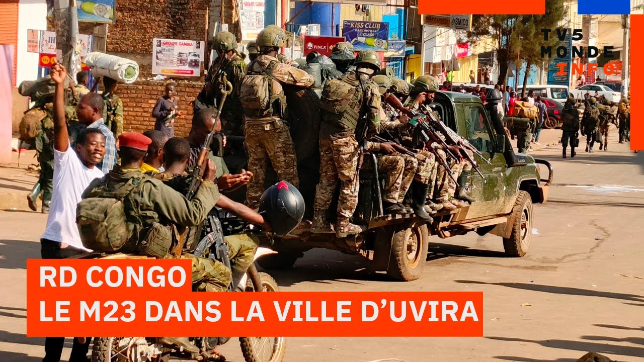 RD Congo : Le M23 poursuit son avancée et pénètre dans la ville d'Uvira ...