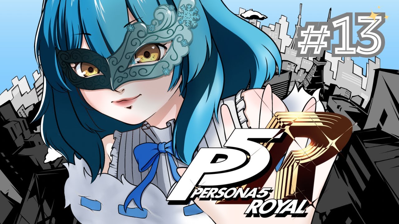 【PERSONA 5 ROYAL】Sorry, took a break but NOW WE'LL ROB A BANK! part 13 ...