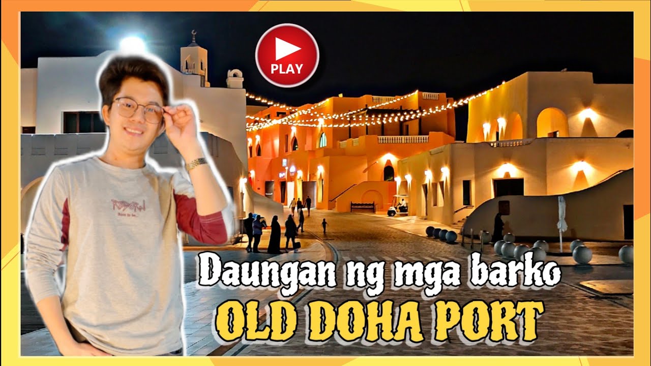 DAUNGAN NG MGA BARKO | OLD DOHA PORT | CITY CENTER | Tropang Mondie ...