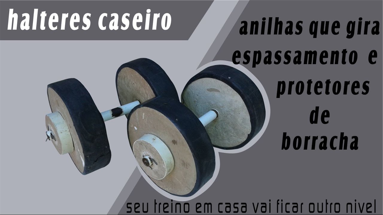 halteres caseiro. sem desculpas para ficar MONSTRÃO!!! - YouTube