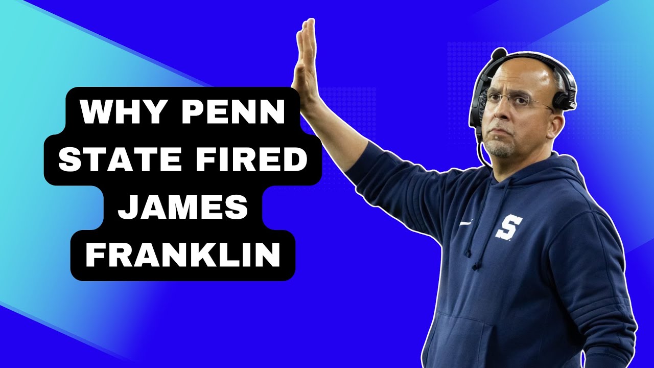 Penn State's SHOCKING Decision to FIRE James Franklin - YouTube