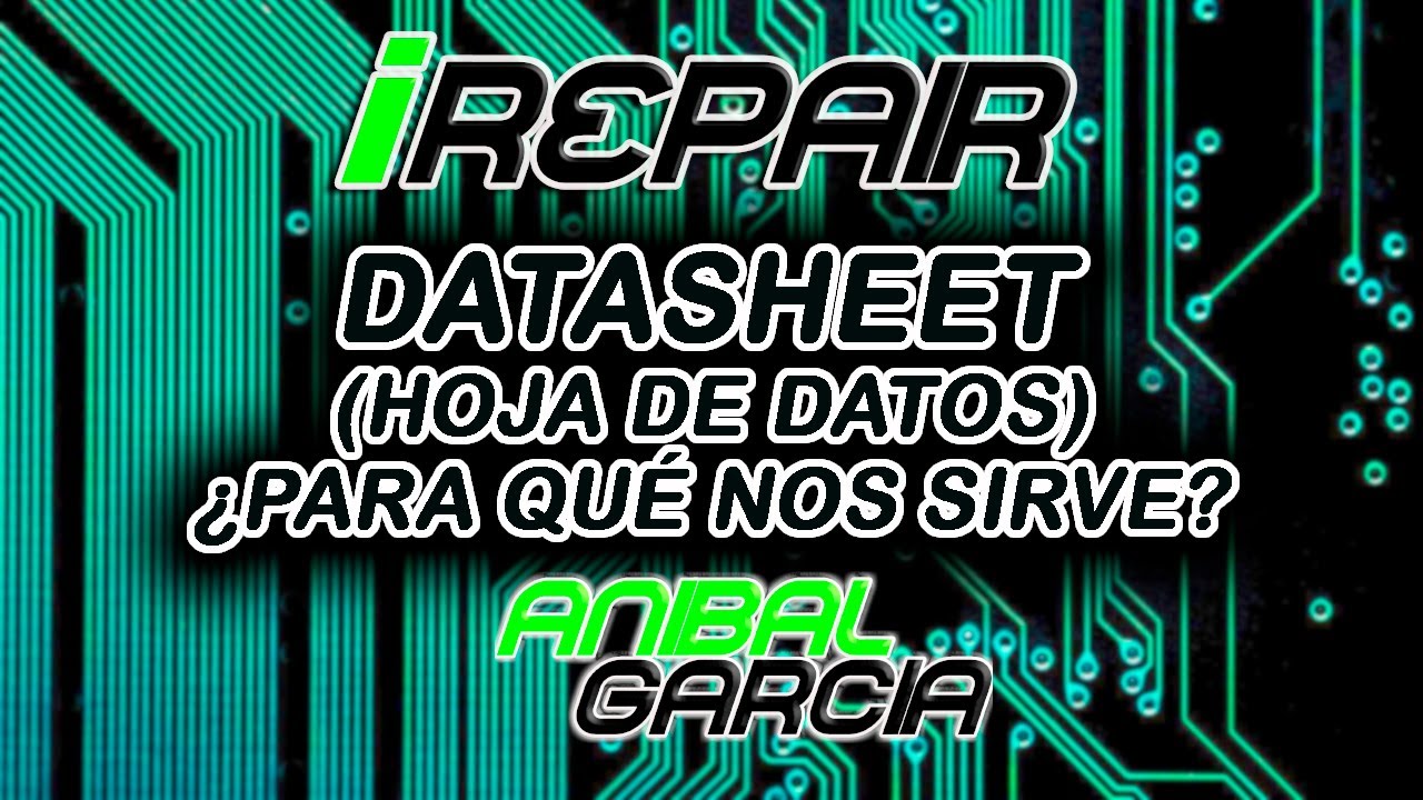Datasheet (Hoja de Datos)¿Para qué nos sirve?Cómo "Leer" Buscarlos ...