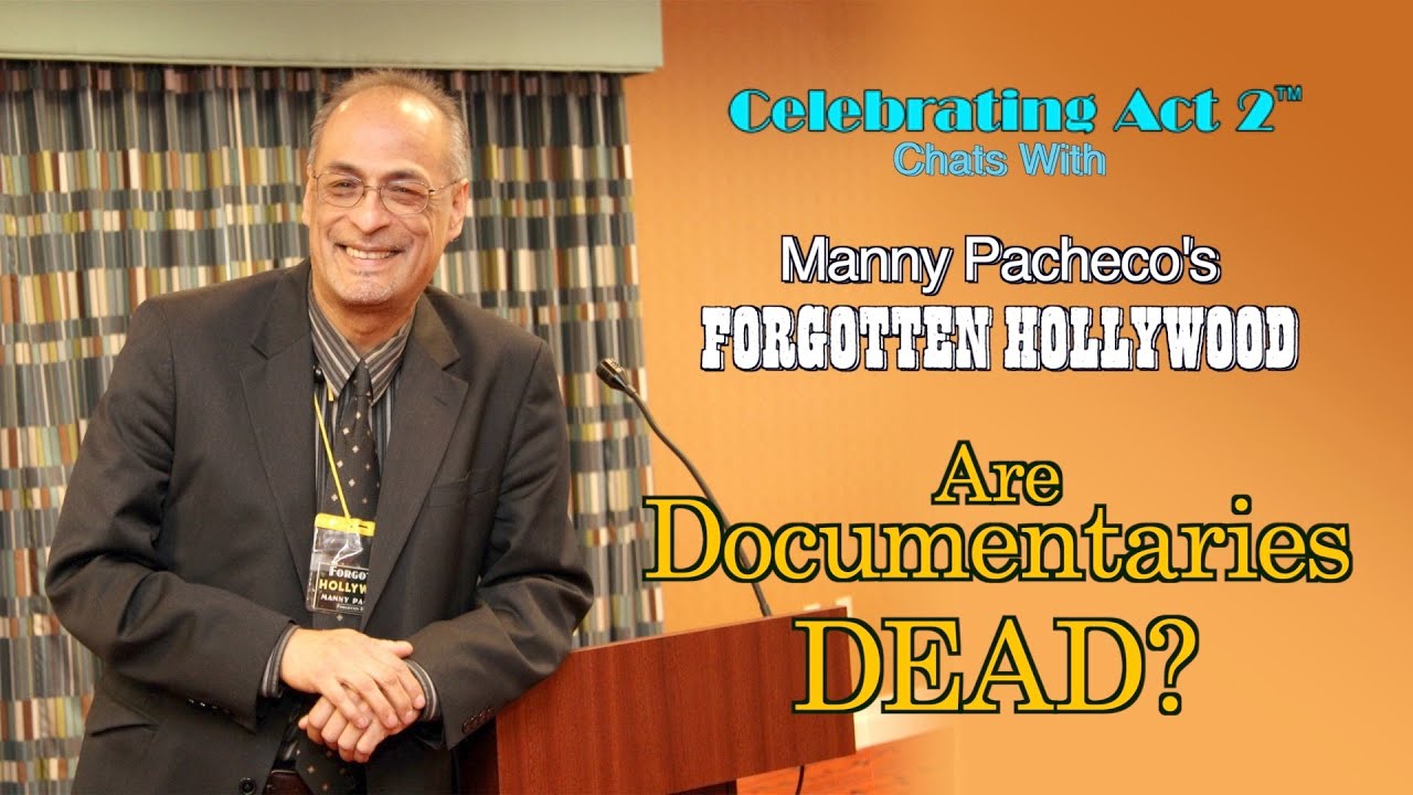 Manny Pacheco's Forgotten Hollywood: Are Documentaries DEAD? - YouTube