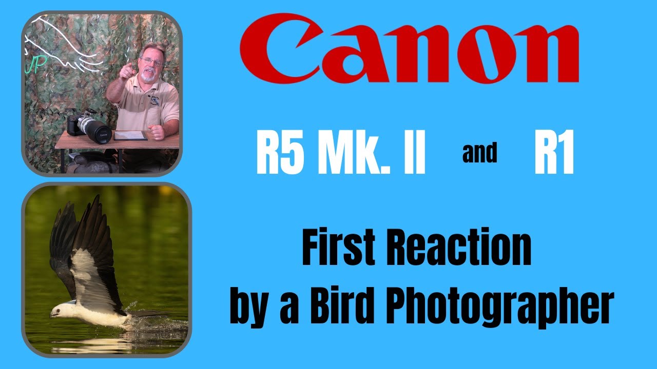 Canon R1 and R5II Announcement - Initial thoughts by a bird ...