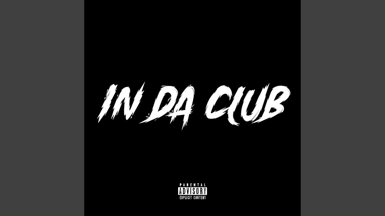 IN DA CLUB - YouTube