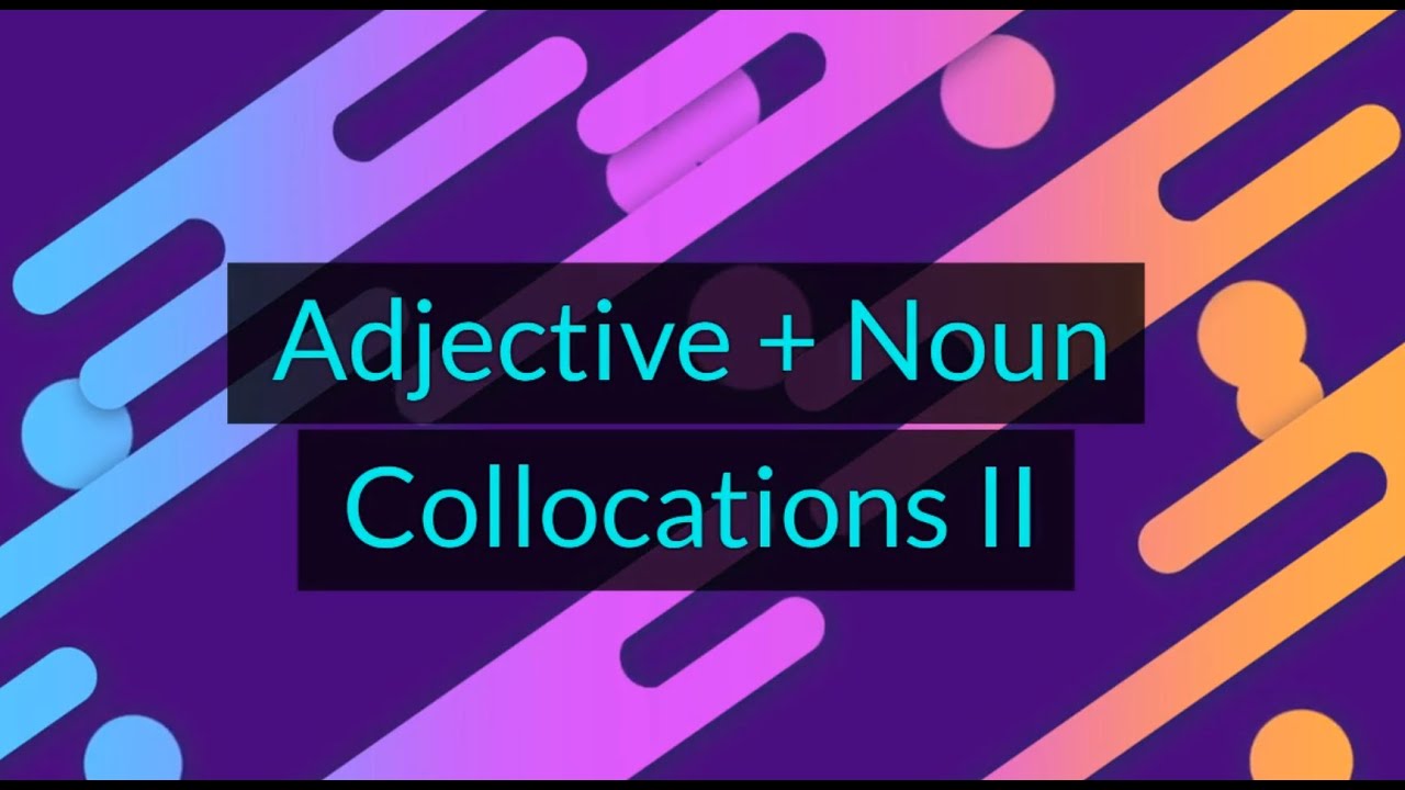 Adjective + Noun Collocations II (Unit 15L, Level B1) - YouTube