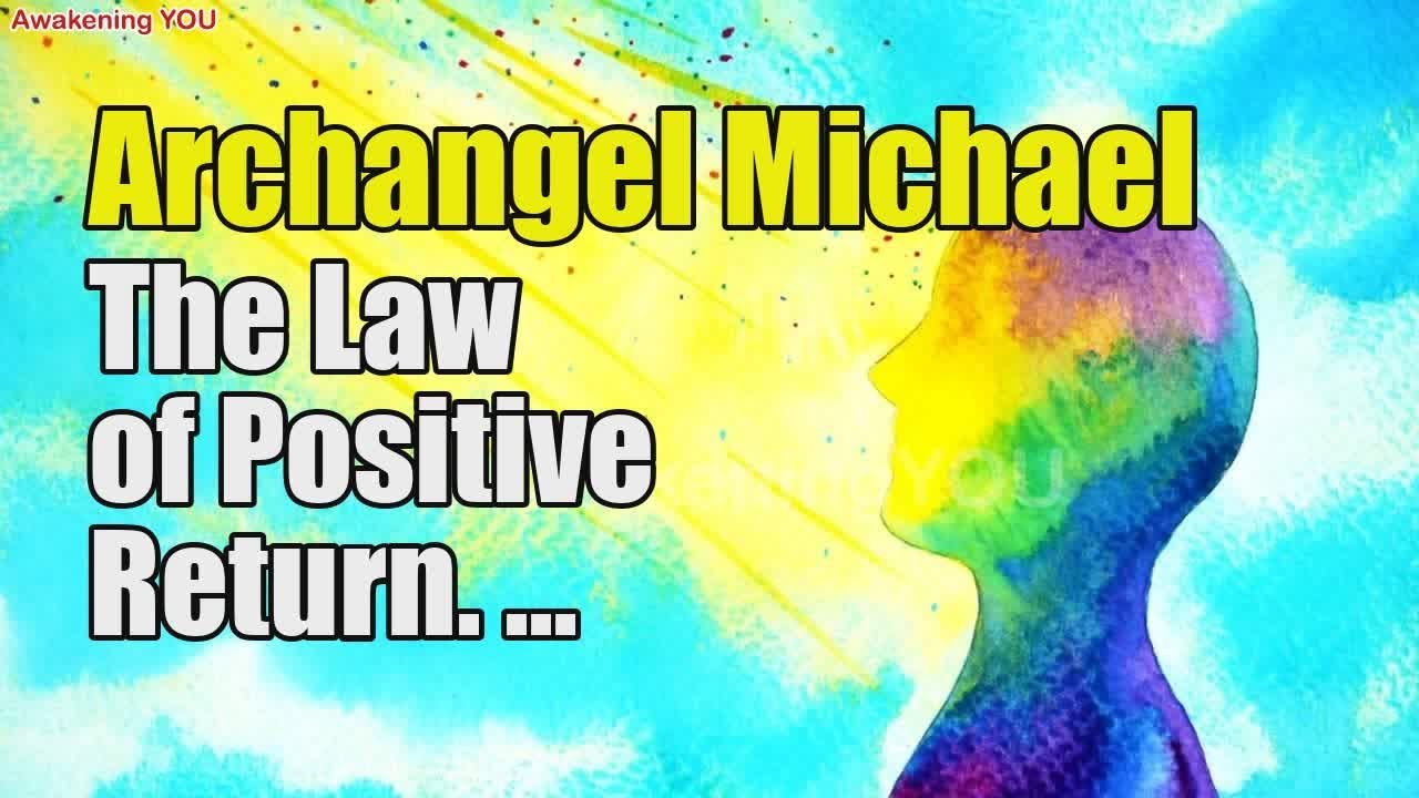Archangel Michael ~ The Law of Positive Return - YouTube