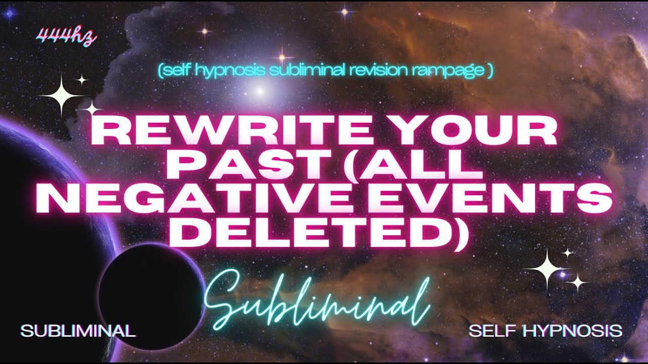 Rewrite Your Past (All Negative Events DELETED) Subliminal 444hz - YouTube