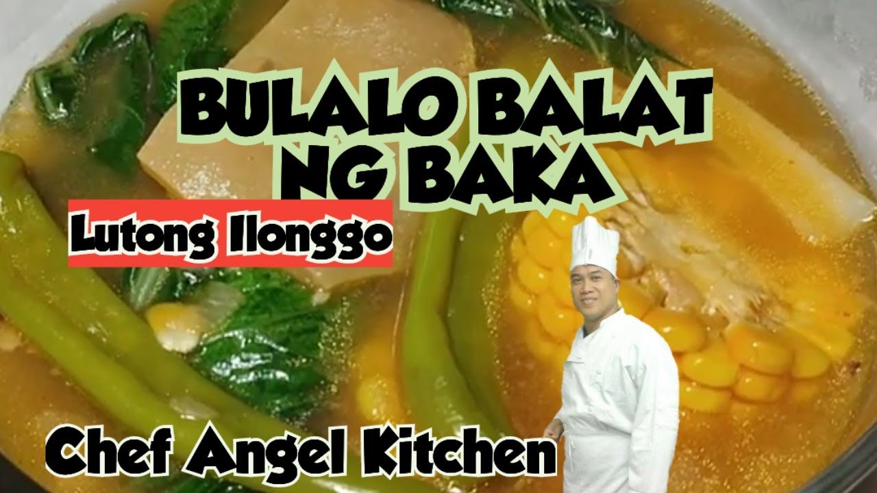 BULALO BALAT NG BAKA RECIPE / ILONGGO STYLE BULALO @chefangelkitchen ...