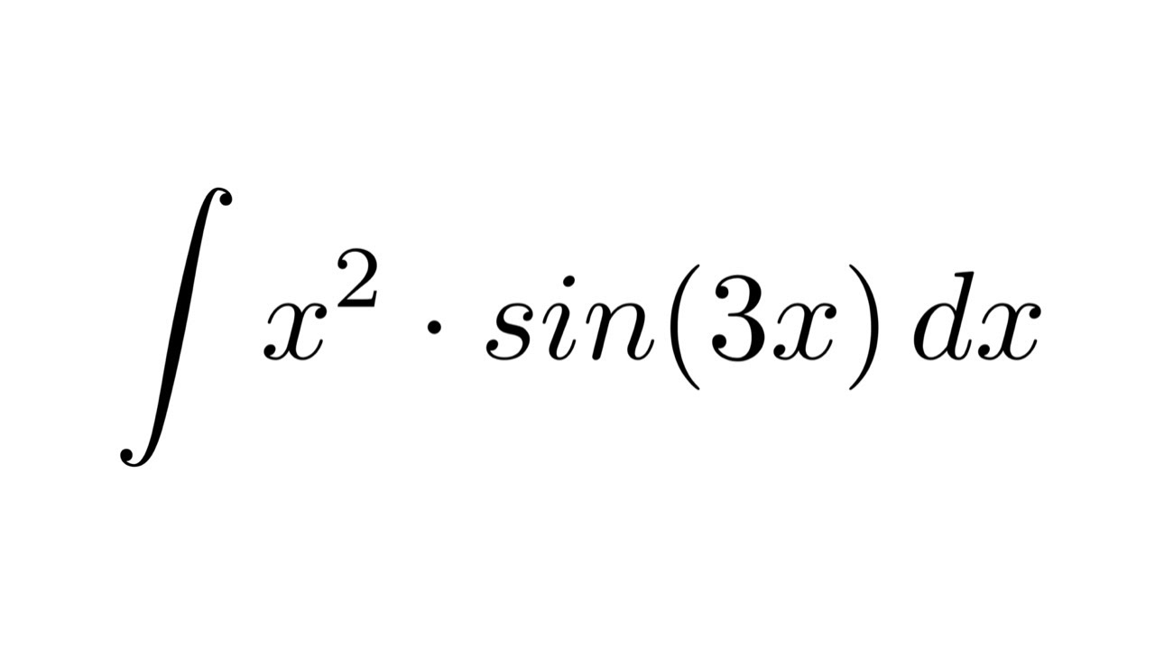 Integral Of x 2 sin 3x by Parts YouTube