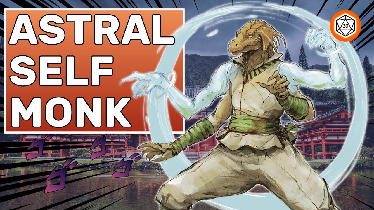Watch this before you play the Astral Self Monk | Dungeons & Dragons ...