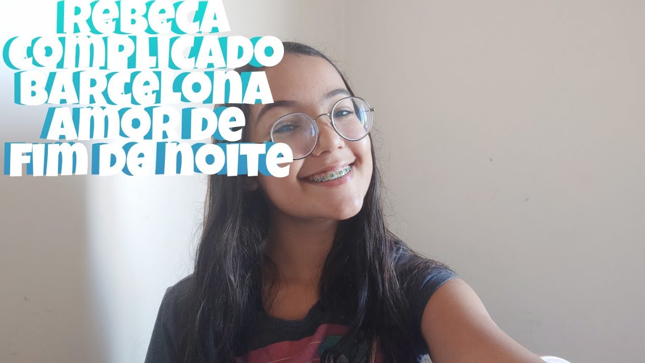 Mashup - Rebeca, Complicado, Barcelona e Amor de fim de noite - Melissa ...