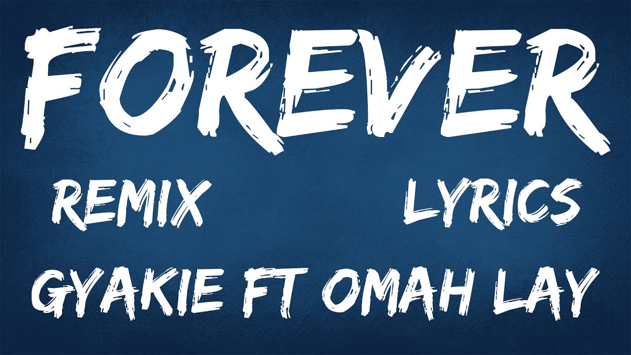 Forever Remix - Gyakie Ft Omah Lay Lyrics - YouTube