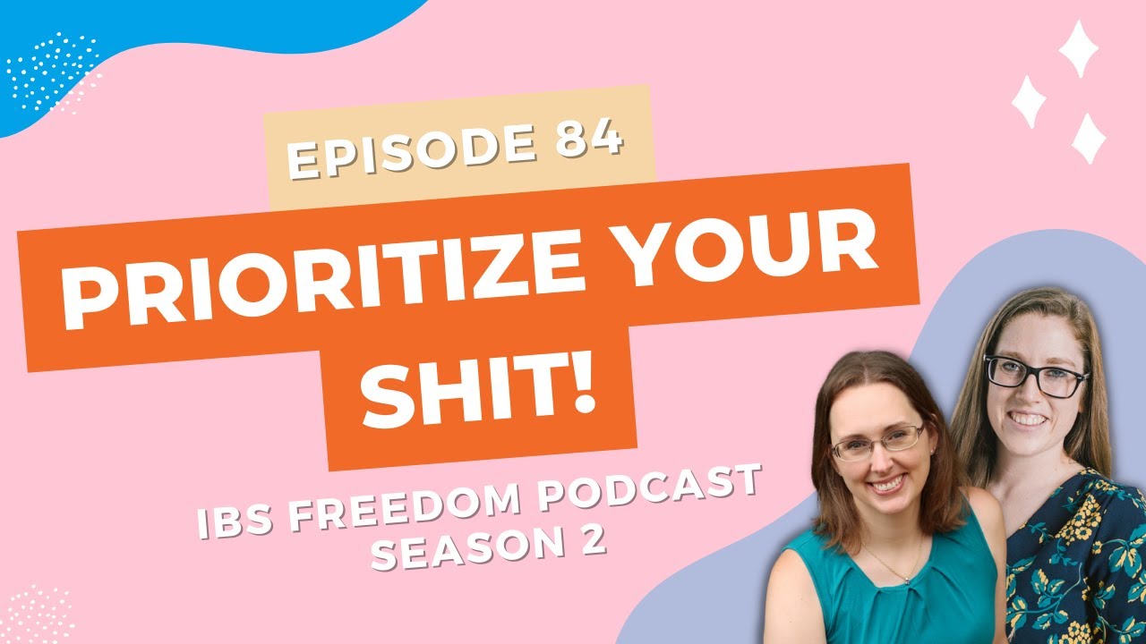 Prioritizing Your SHIT - IBS Freedom Podcast #184 - YouTube