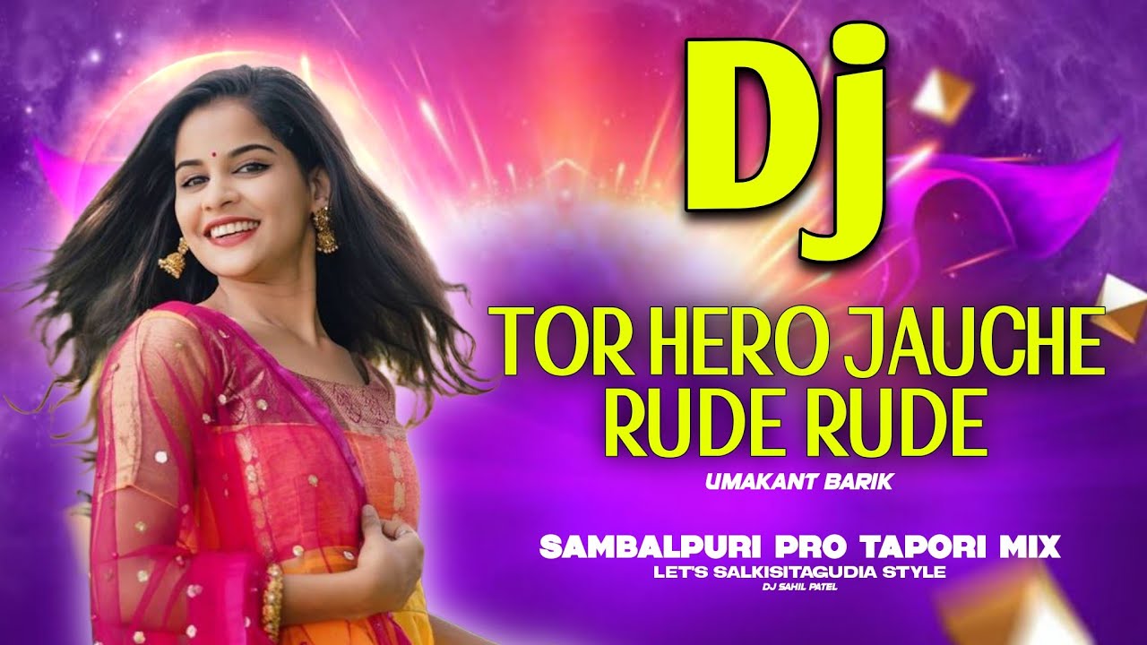 Dj Tor Hero Jauche Rude Rude || Sambalpuri Pro Tapori Mix || Dj Sahil ...