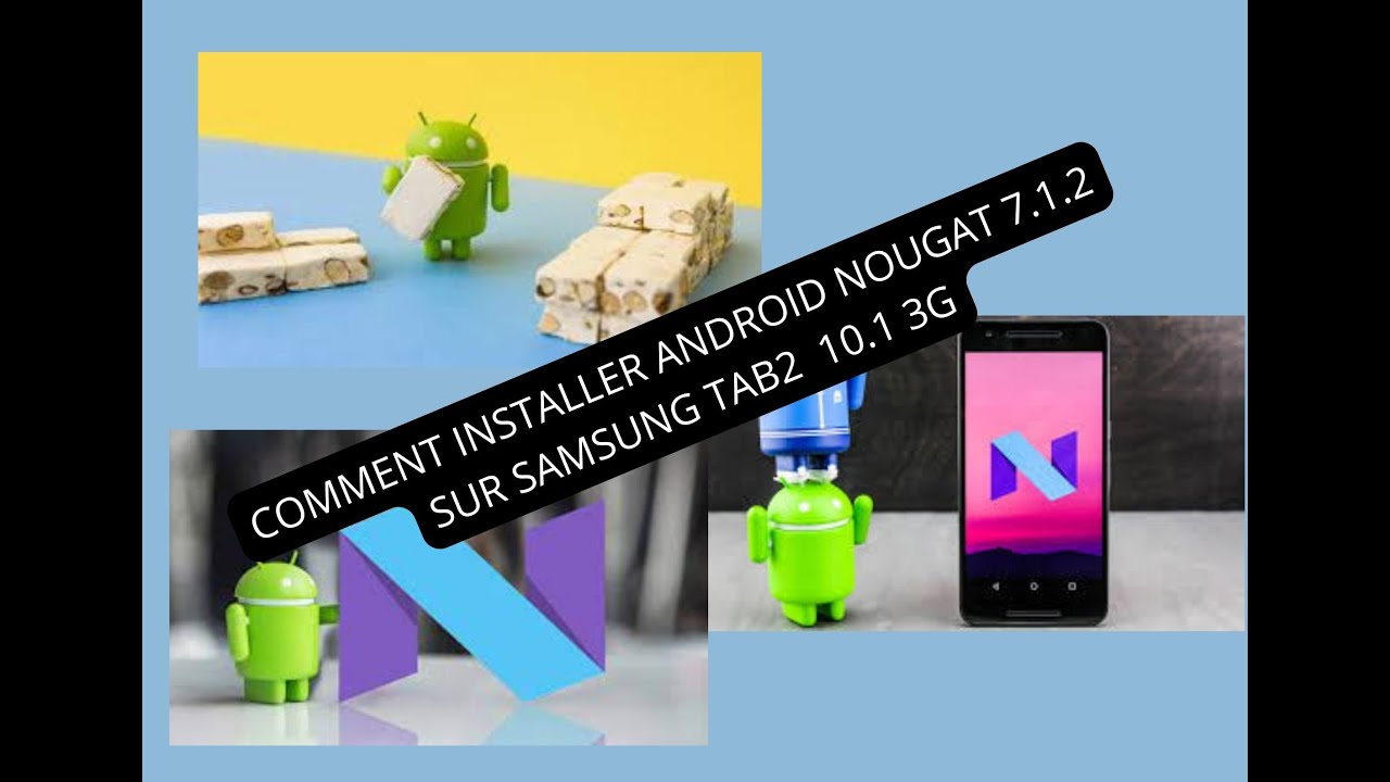 Comment installer Android Nougat 7.1.2 sur Samsung Tab2 3G 10.1 en 2022 ...